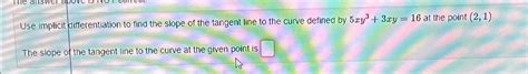 Solved Use Implicit Differentiation To Find The Slope Of The