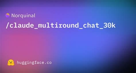 Norquinal Claude Multiround Chat K Datasets At Hugging Face