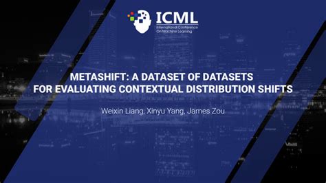 Weixin Liang Xinyu Yang James Zou · Metashift A Dataset Of Datasets