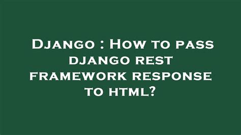 Django How To Pass Django Rest Framework Response To Html Youtube