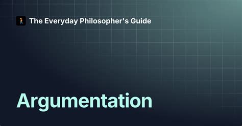 Argumentation The Everyday Philosophers Guide