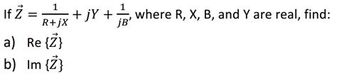 Solved Given Z Where R X B And Y Are Real Find A Chegg Com