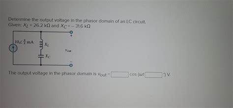 Solved Determine The Output Voltage In The Phasor Domain Of