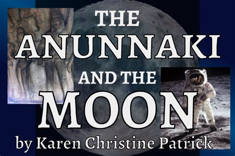 The Anunnaki And The Moon By Karen Christine Patrick