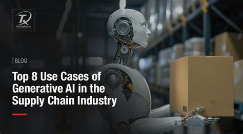 8 Use Cases Of Generative AI In The Supply Chain Industry