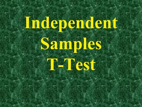 PPT Independent Samples T Tests PowerPoint Presentation Free Download ID 9671163