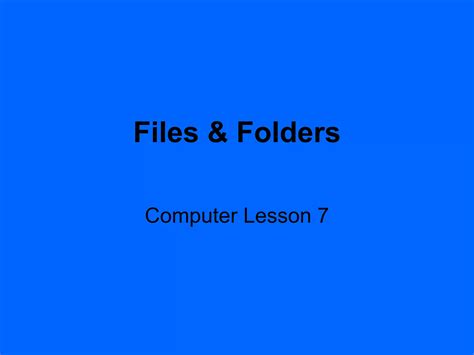 Computer Lesson 7 Files And Folders Ppt