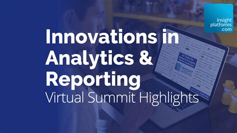 Innovations In Analytics And Reporting Virtual Summit Highlights Insight Platforms