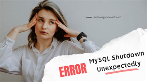 Fixing The Error Mysql Shutdown Unexpectedly