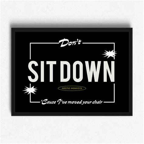 Dont Sit Down Cause Ive Moved Your Chair Lyrics Etsyde
