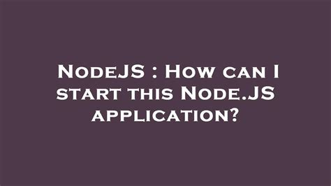 Nodejs How Can I Start This Nodejs Application Youtube