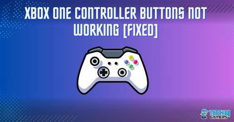 Xbox One Controller Buttons Not Working [our Detailed Guide] Tech4gamers