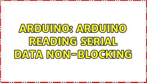 arduino arduino reading serial data non blocking youtube