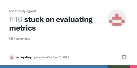 stuck on evaluating metrics · issue 16 · nvlabs stylegan3 · github