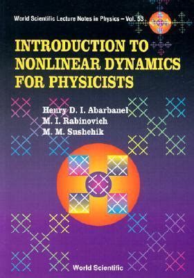 INTRODUCTION TO NONLINEAR DYNAMICS FOR PHYSICISTS By Henry D I Abarbanel Goodreads