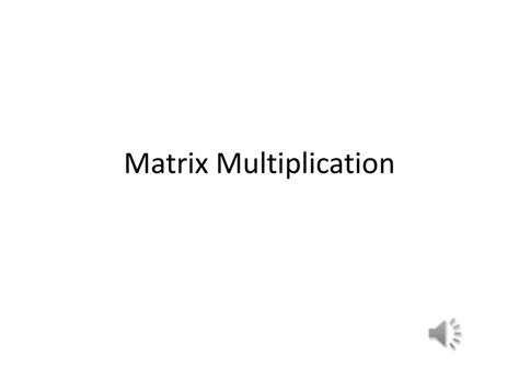 PPT Matrix Multiplication PowerPoint Presentation Free Download ID 2666691
