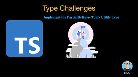 Type Challenges Implement The Partialbykeys Utility Type By Bytefer