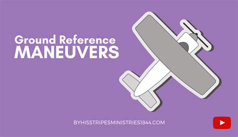 Ground Reference Maneuvers By His Stripes Ministries
