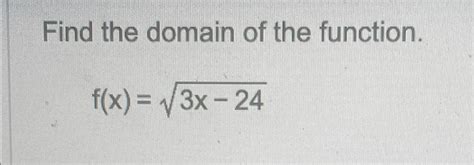 solved find the domain of the function f x 3x 242