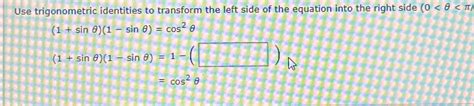 Solved Use Trigonometric Identities To Transform The Left