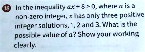 18 In The Inequality Ax 8 0 Where A Is A Non Zero Integer X Has
