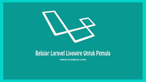 belajar laravel livewire untuk pemula crudpro