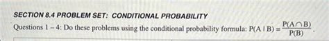 Solved SECTION 8 4 PROBLEM SET CONDITIONAL PROBABILITY Chegg Com