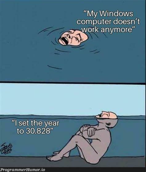 ThouShaltNotSetTheYearTo30828 ProgrammerHumor Io
