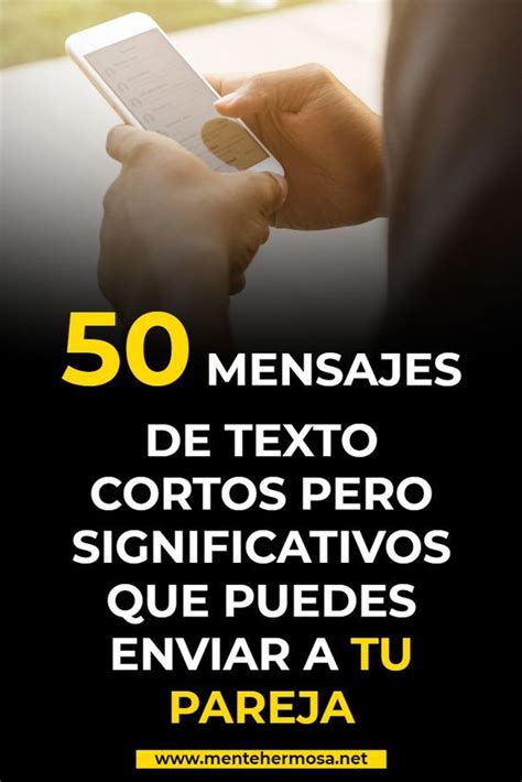 50 Mensajes De Texto Cortos Pero Significativos Que Puedes Enviar A Tu Pareja Palabras De