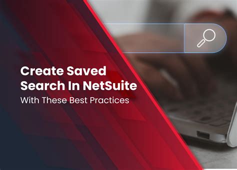 Best Practices While Creating Saved Search In Netsuite