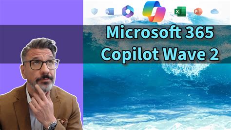 microsoft 365 copilot wave 2 mehr effizienz durch neue funktionen