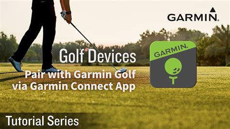 Tutorial Golf Devices How To Pair With Garmin Golf Via Garmin Connect App Youtube