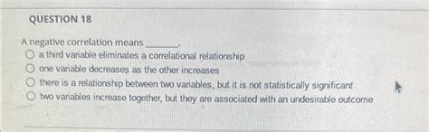 Solved QUESTION A Negative Correlation Means A Third Chegg