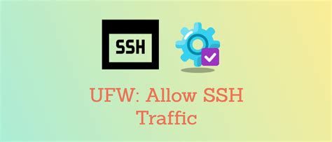 How To Allow SSH Port Traffic Through UFW On Ubuntu