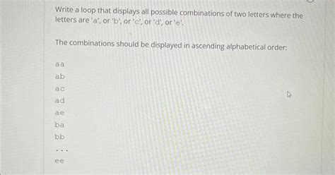 solved write a loop that displays all possible combinations