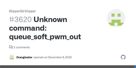 unknown command queue soft pwm out · issue 3620 · klipper3d klipper · github