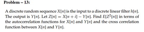 Solved A Discrete Random Sequence X N Is The Input To A