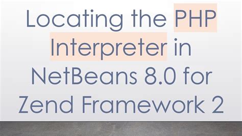 Locating The Php Interpreter In Netbeans 80 For Zend Framework 2 Youtube