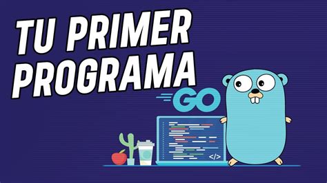 ¿cómo Escribir Su Primer Programa En Golang Aprende Go Youtube