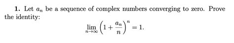 solved 1 let an be a sequence of complex numbers converging