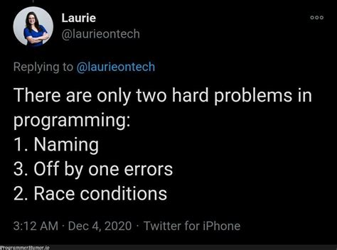There Are Only Two Hard Problems In Programming ·