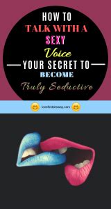 How To Talk With A Sexy Voice Your Secret To Become Seductive Lfiw