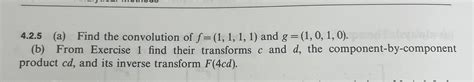 Solved 4 2 5 A Find The Convolution Of F 1 1 1 1 And Chegg Com