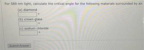 Solved For 589 Nm Light Calculate The Critical Angle For