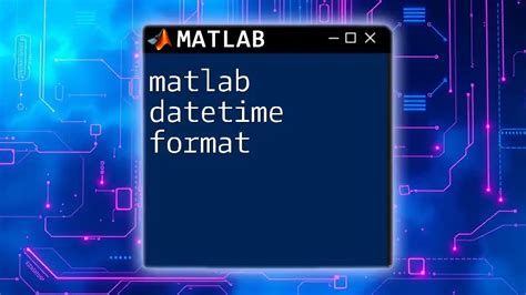 Mastering Matlab Datetime A Quick Guide To Time Management