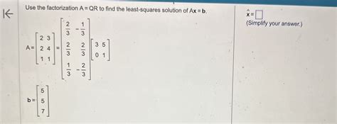 Solved Use The Factorization A Qr ﻿to Find The Least Squares