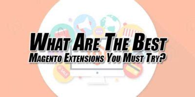 What Are The Best Magento Extensions You Must Try EXEIdeas Let S Your Mind Rock