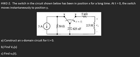 Solved Hw2 2 The Switch In The Circuit Shown Below Has