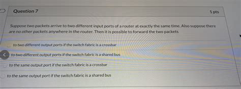 Solved Question 7 1 Pts Suppose Two Packets Arrive To Two