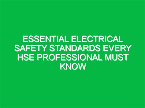 Essential Electrical Safety Standards Every Hse Professional Must Know